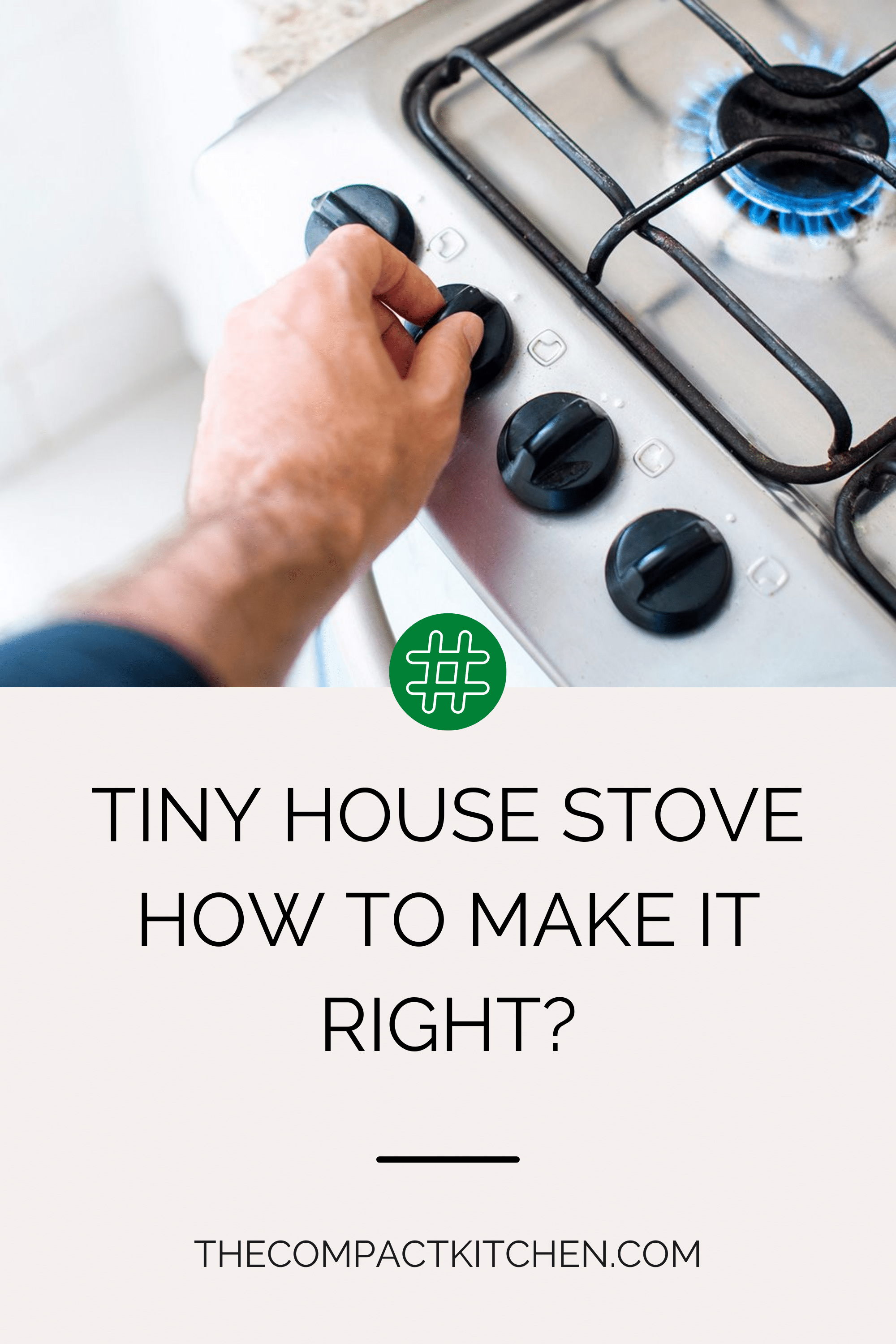 Tiny House Stove - How To Make It Right? - The Compact Kitchen