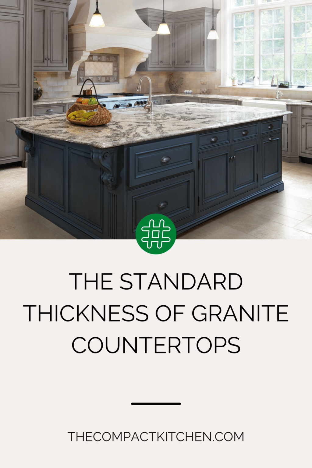 The Standard Thickness of Granite Countertops - The Compact Kitchen