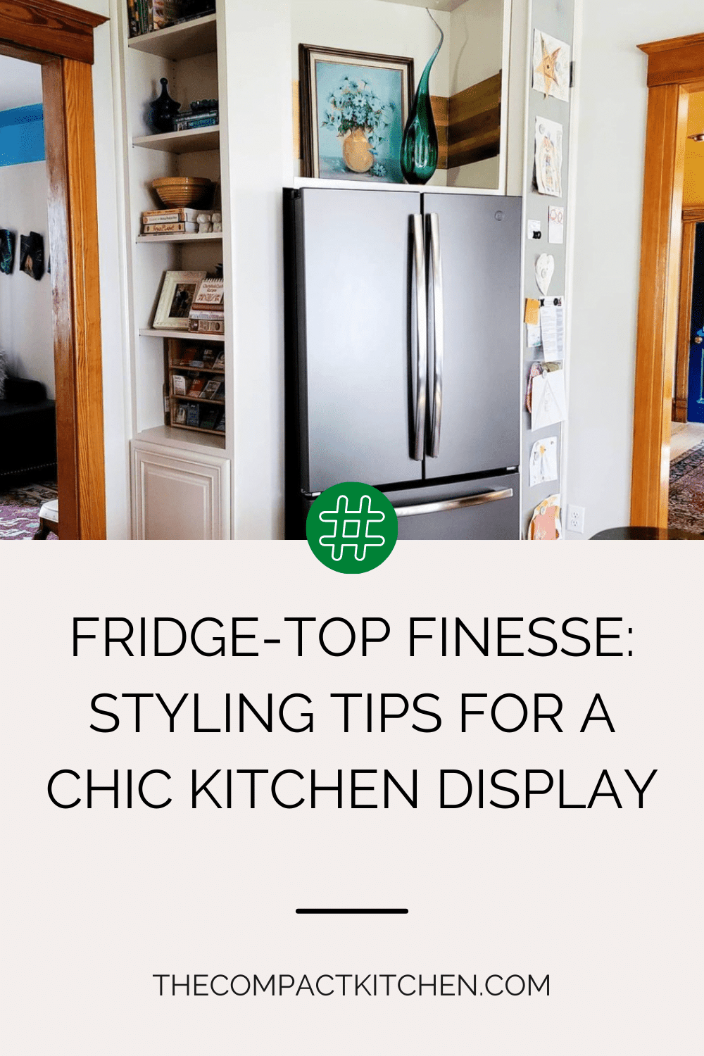Fridge-top Finesse: Styling Tips for a Chic Kitchen Display - The ...