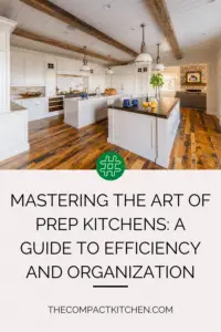 Mastering the Art of Prep Kitchens: A Guide to Efficiency and ...
