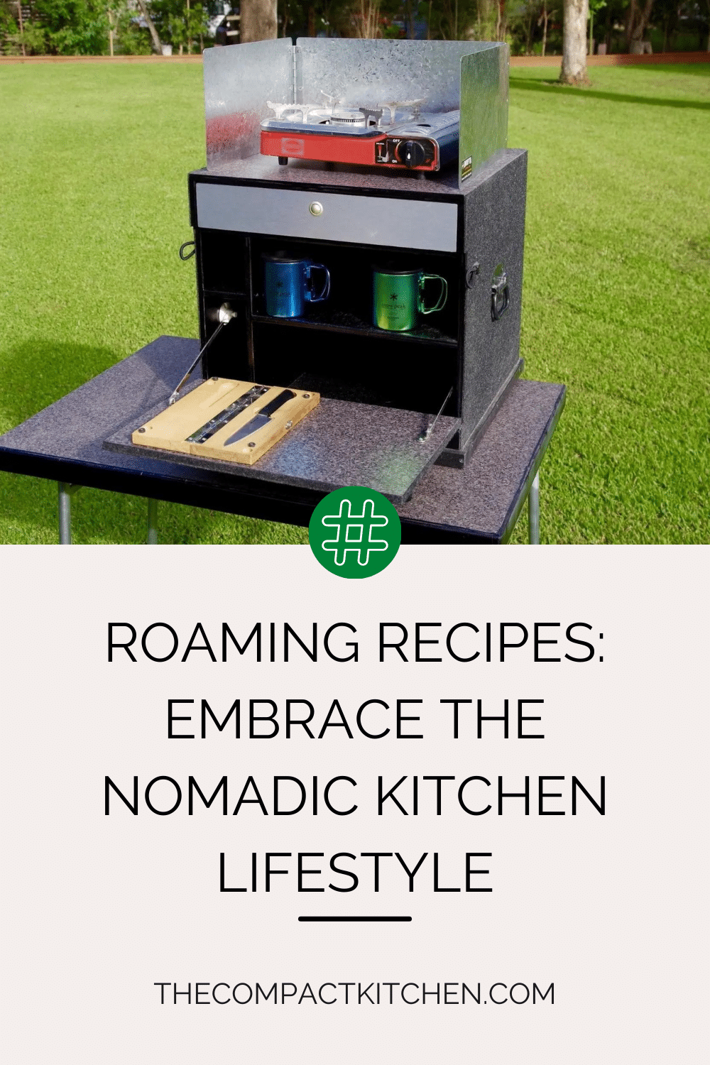 Roaming Recipes: Embrace the Nomadic Kitchen Lifestyle - The Compact Kitchen