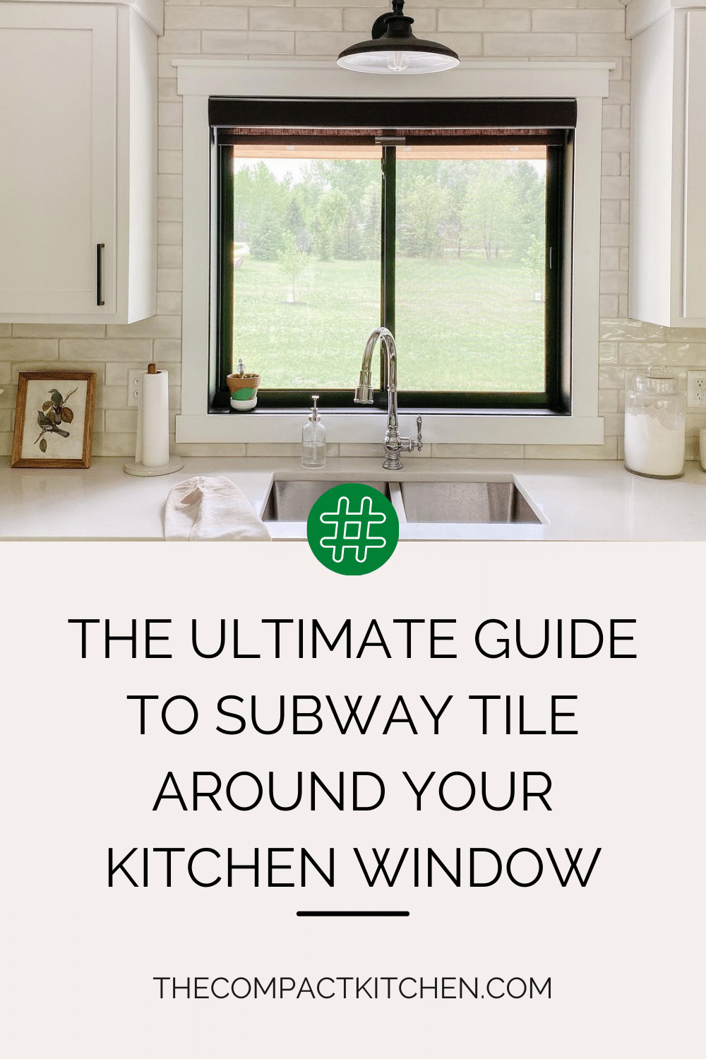 The Ultimate Guide to Subway Tile Around Your Kitchen Window - The ...