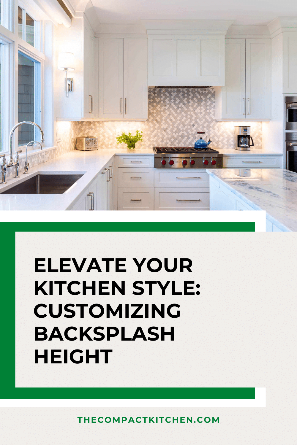 Elevate Your Kitchen Style: Customizing Backsplash Height - The Compact ...